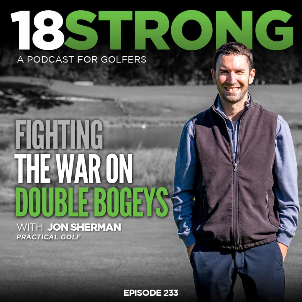 Fighting the War on Double Bogeys | Jon Sherman – Practical Golf [#233 ...