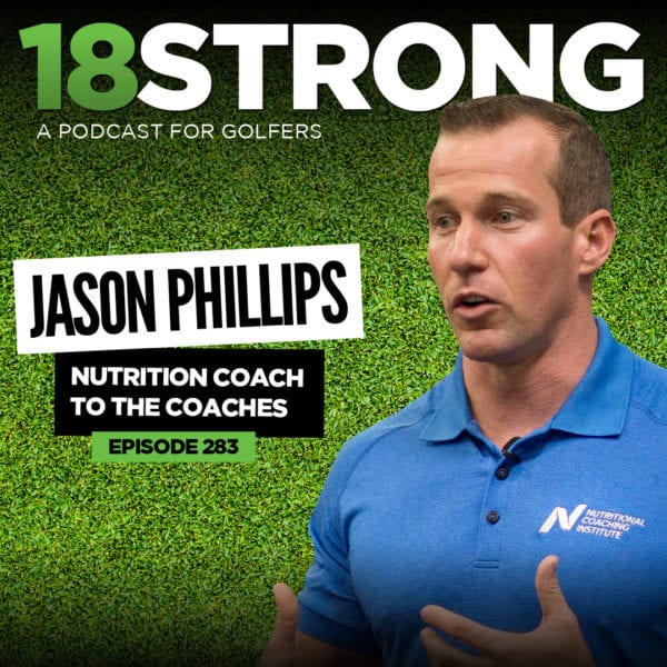 283: Jason Phillips: Nutrition Secrets from the Coach of Coaches – 18STRONG