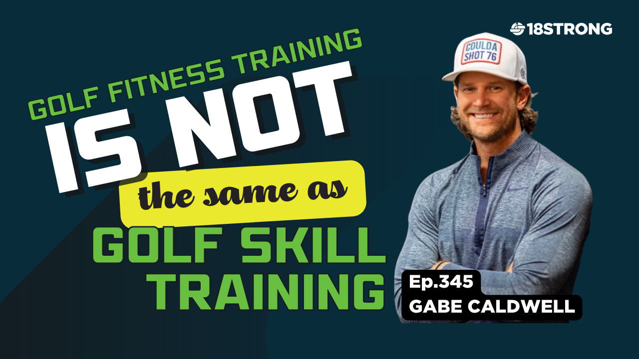 345: Gabe Caldwell : Golf FITNESS Training is NOT the same as Golf ...